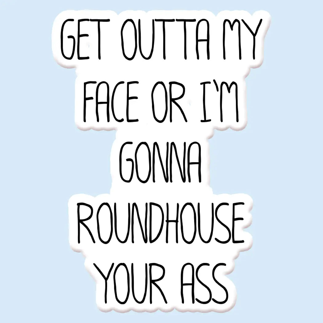 Get Outta My Face Sticker Decal Hollowood At Home