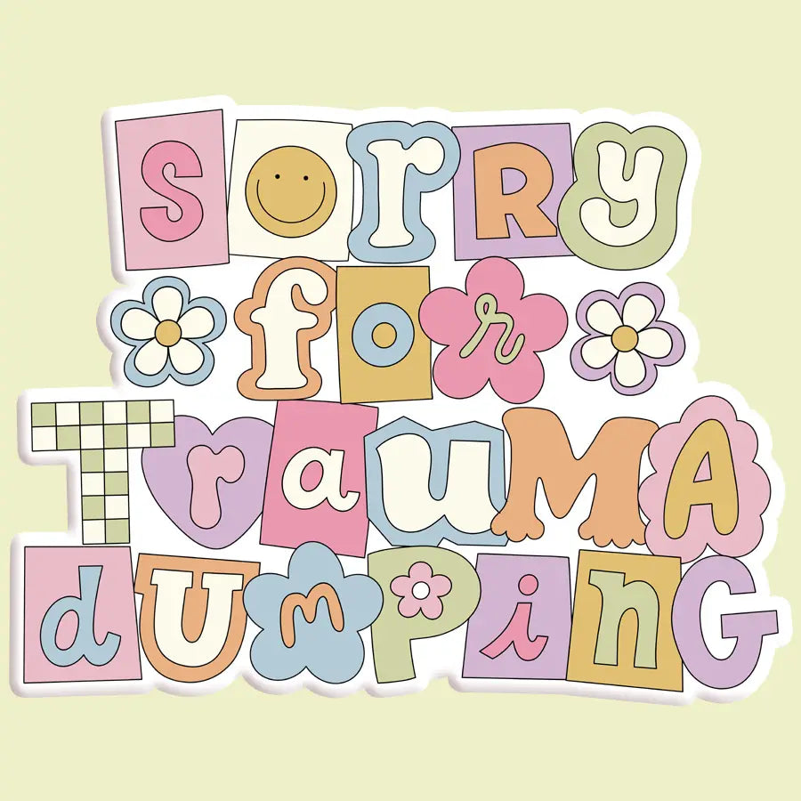 Sorry For Trauma Dumping Funny Sticker Decal – Hollowood at Home
